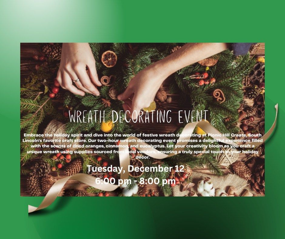 Wreath Decorating Event, Picnic Hill Create, Lincoln, 12 December 2023 ...