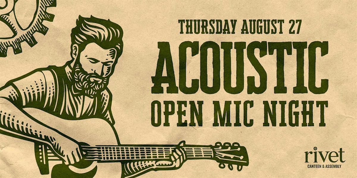 FREE Acoustic Open Mic Night at Rivet!, Rivet: Canteen & Assembly ...