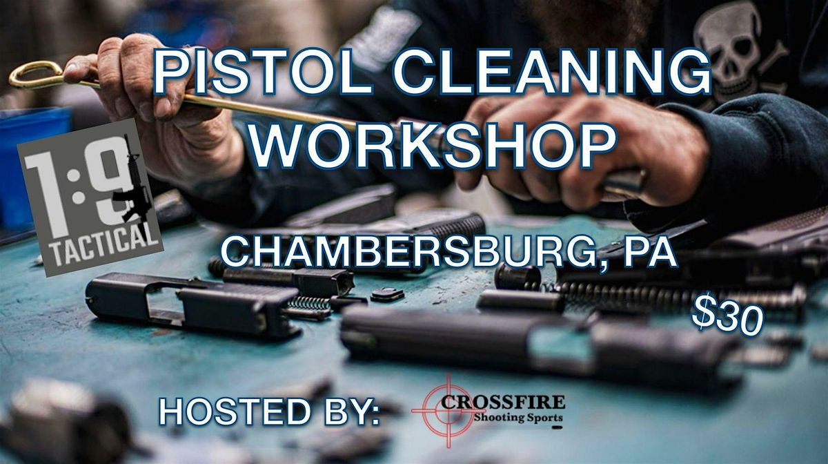 PISTOL CLEANING WORKSHOP, Crossfire Shooting Sports, Chambersburg, 30 ...