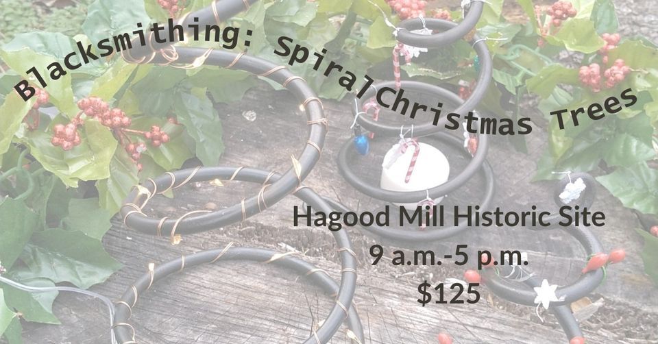 Blacksmithing: Spiral Christmas Trees, Hagood Mill Historic Site ...