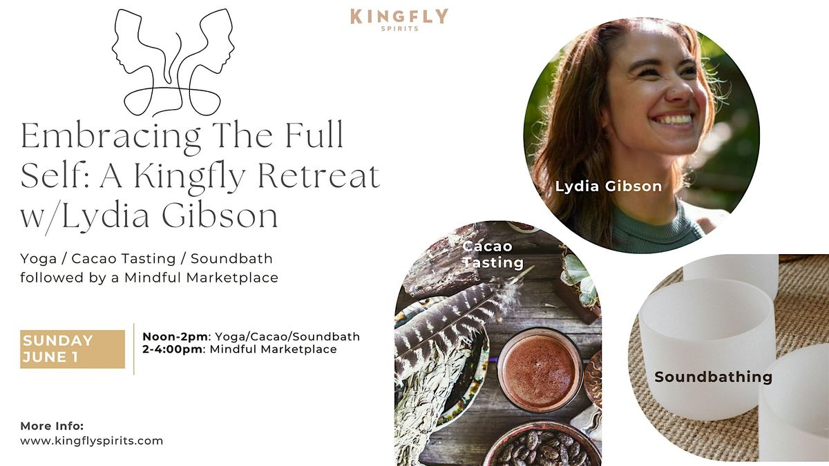 Embracing The Full Self: A Kingfly Retreat w/Lydia Gibson, Kingfly ...