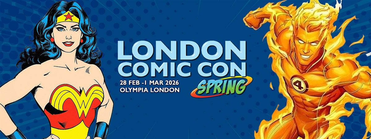 London Comic Con Spring 2026, Olympia London, 28 February to 1 March ...
