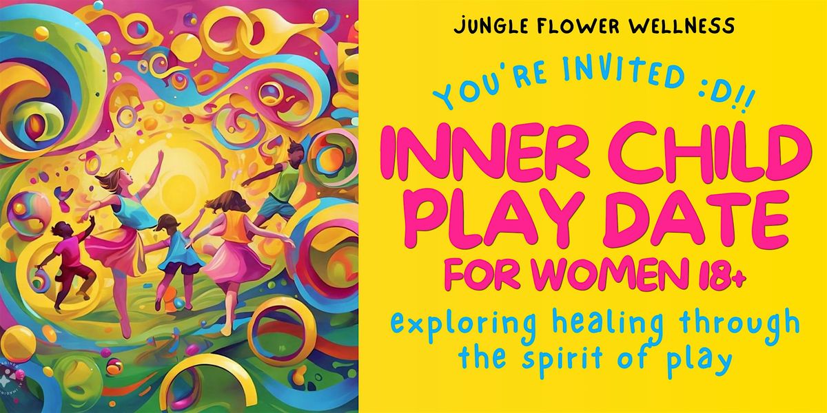 Trauma-Informed Inner Child Play Date | Healing Through the Spirit of ...