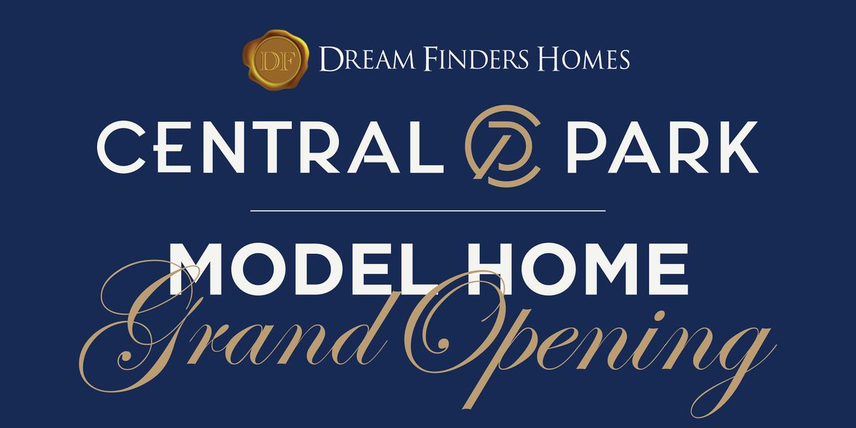 Central Park Model Home Grand Opening, Central Park by Dream Finders ...