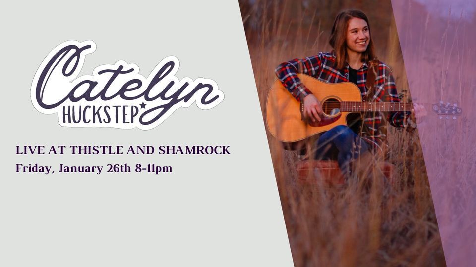 Catelyn Huckstep Live at Thistle and Shamrock, Thistle and Shamrock ...