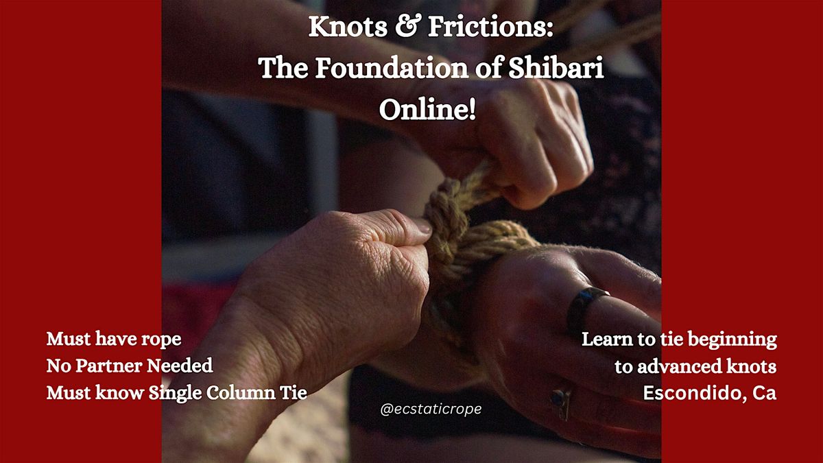 Knots & Frictions - Foundation of Shibari for Beginners & Intermediates ...