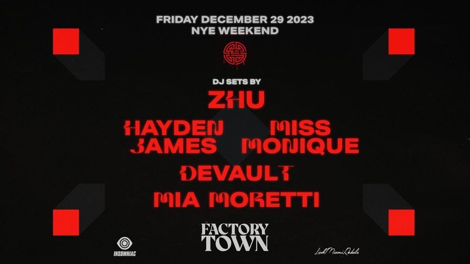 ZHU, Hayden James & Miss Monique (NYE Weekend), Factory Town Miami ...