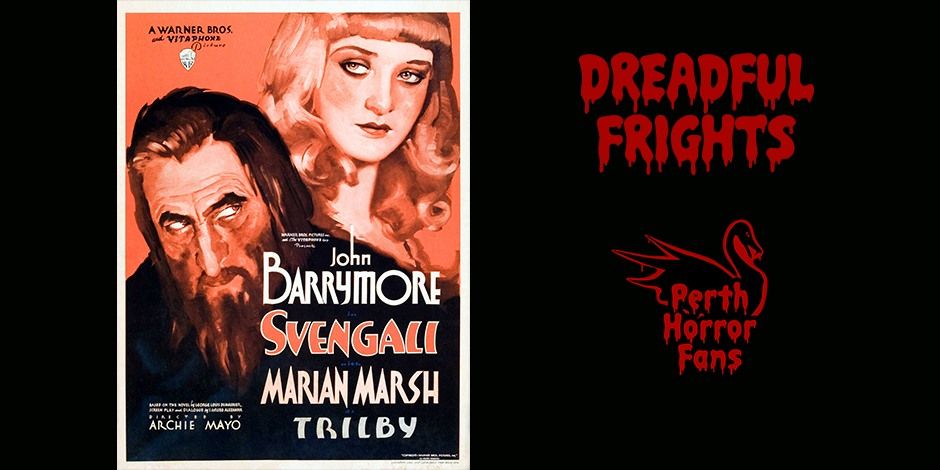 Dreadful Frights - Svengali (1931), The Backlot Perth, 19 April 2024 ...