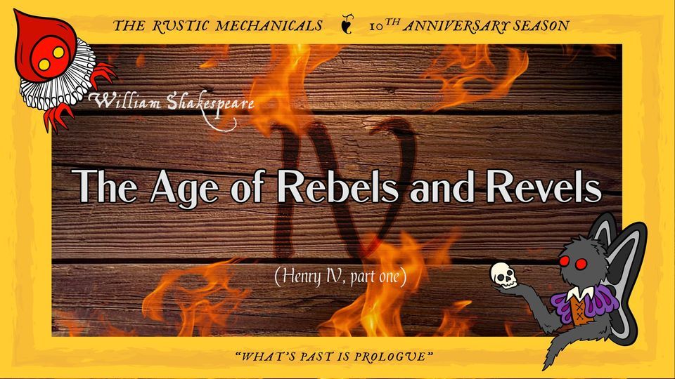 The Mechanicals THE AGE OF REBELS AND REVELS (Henry IV, part one) at ...