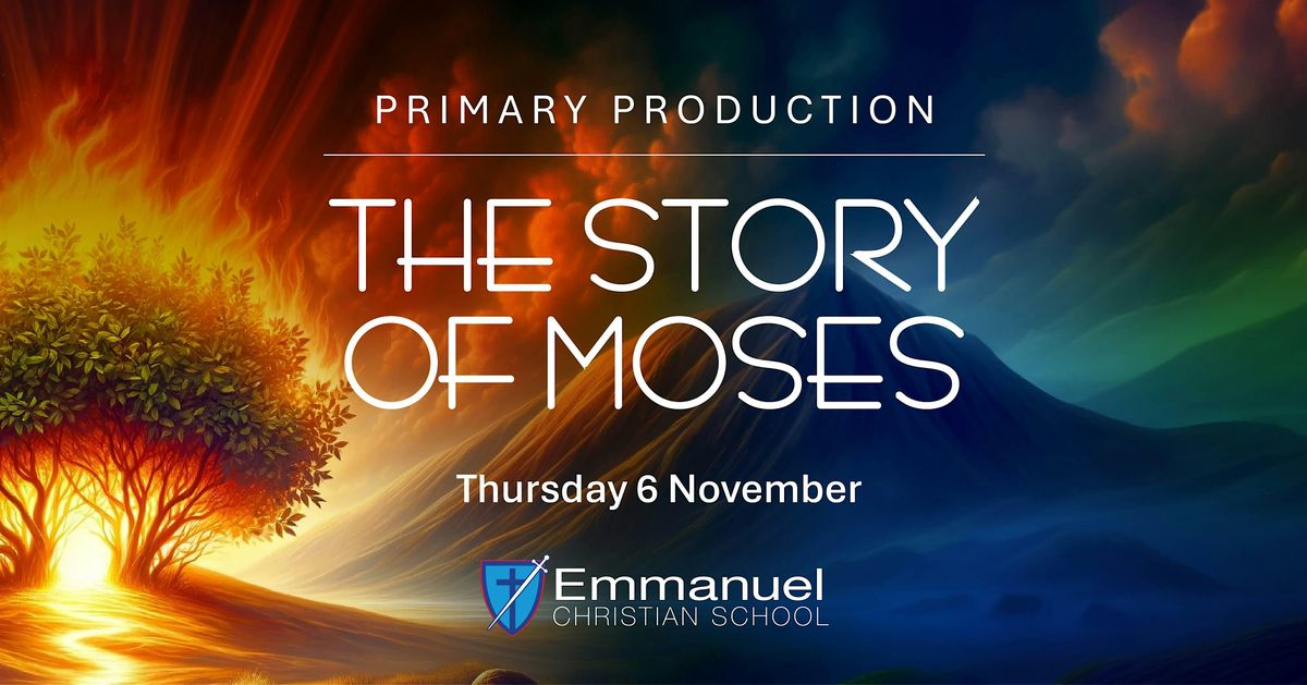 The Story of Moses, Emmanuel Christian School, Rokeby, 6 November 2025 ...