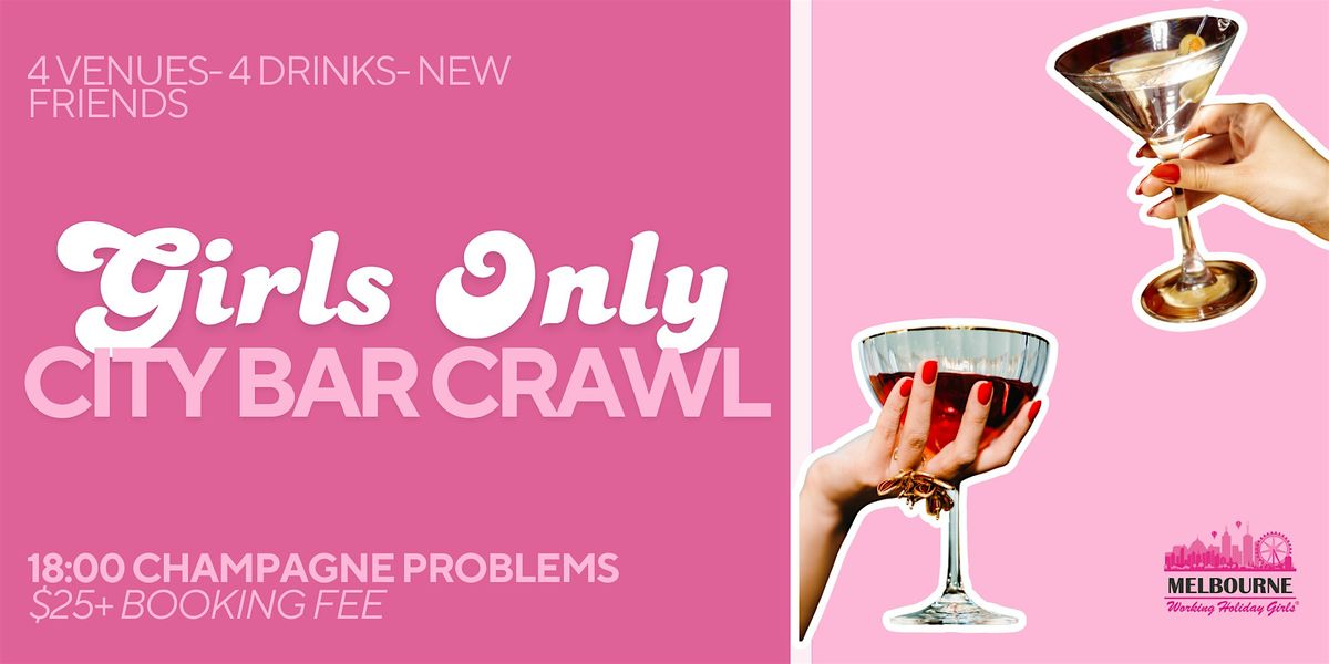 Girls Only City Bar Crawl | Melbourne Working Holiday Girls, Champagne ...
