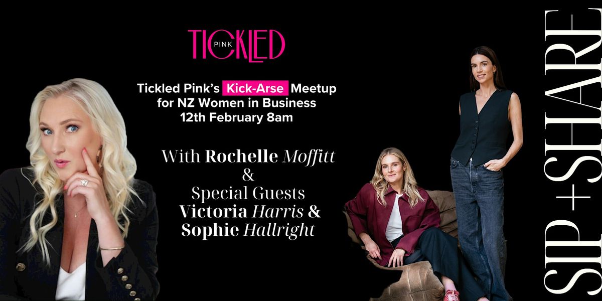 Sip + Share: Tickled Pinks Kick-Arse Meetup for NZ Business Women ...