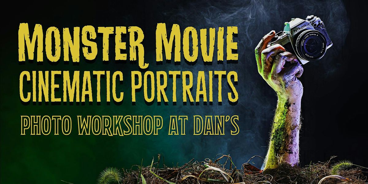 Monster Movie Cinematic Portraits photo workshop, Dan's Camera City ...