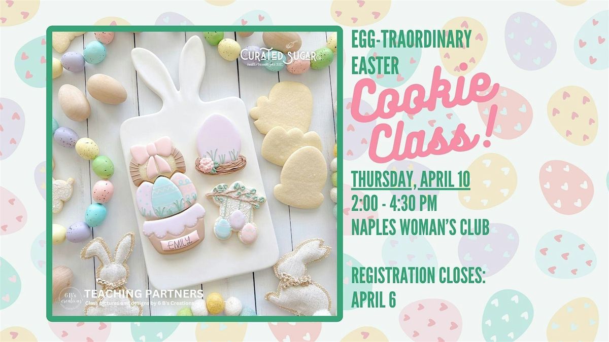 Eggs-traordinary Easter - Cookie Decorating Class, Naples Woman's Club ...