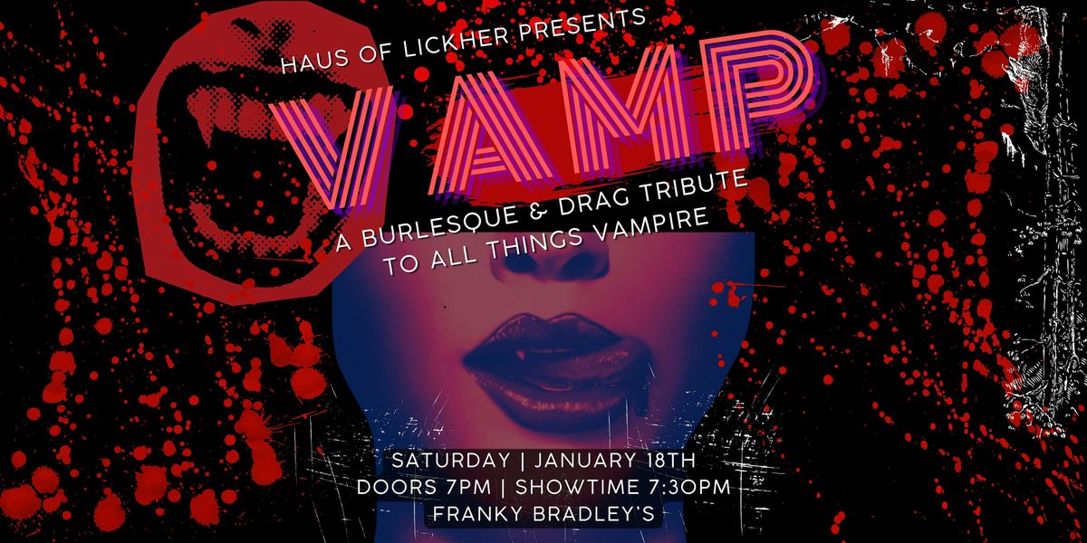 VAMP, a Burlesque, Drag, & Variety tribute show to all things Vampire!, Franky Bradley's ...
