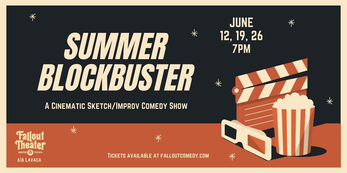 Summer Blockbuster: A Cinematic Sketch/Improv Comedy Show, Fallout ...