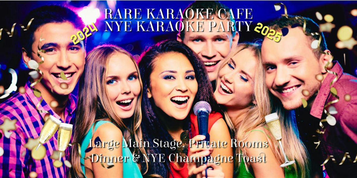 Rare Karaoke Cafe NYE 2025 Karaoke, Dinner & Champagne Toast, Rare ...