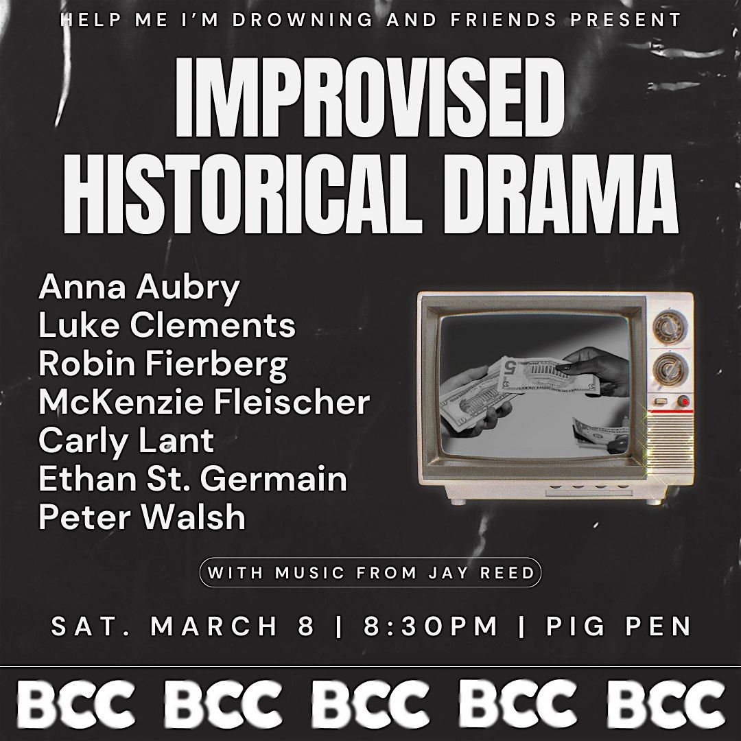 HMID and Friends Present: Improvised Historical Drama, The BCC Pig Pen ...