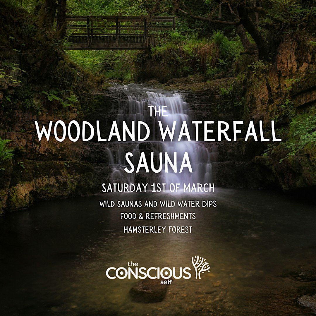Woodland Waterfall Sauna 1st of March!, Blackling Hole Car Park, Bishop ...