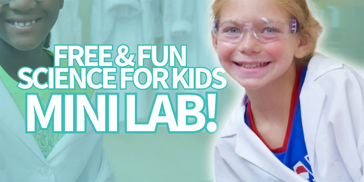Mini Lab: Free Science for Kids!, The Citizen Science Lab - South Hills ...