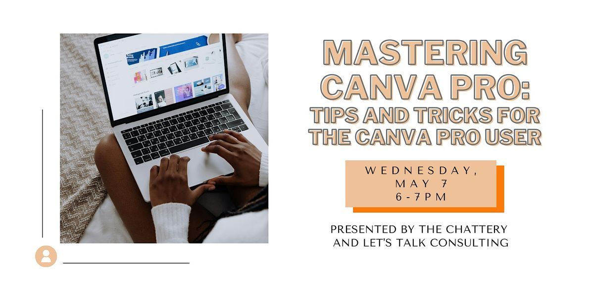 Mastering Canva Pro: Tips and Tricks for The Canva Pro User, The Chattery, Chattanooga, 7 May ...