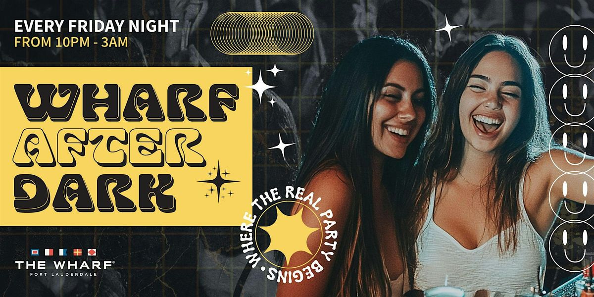 Wharf After Dark Fridays, The Wharf Fort Lauderdale, 18 July to 19 July ...