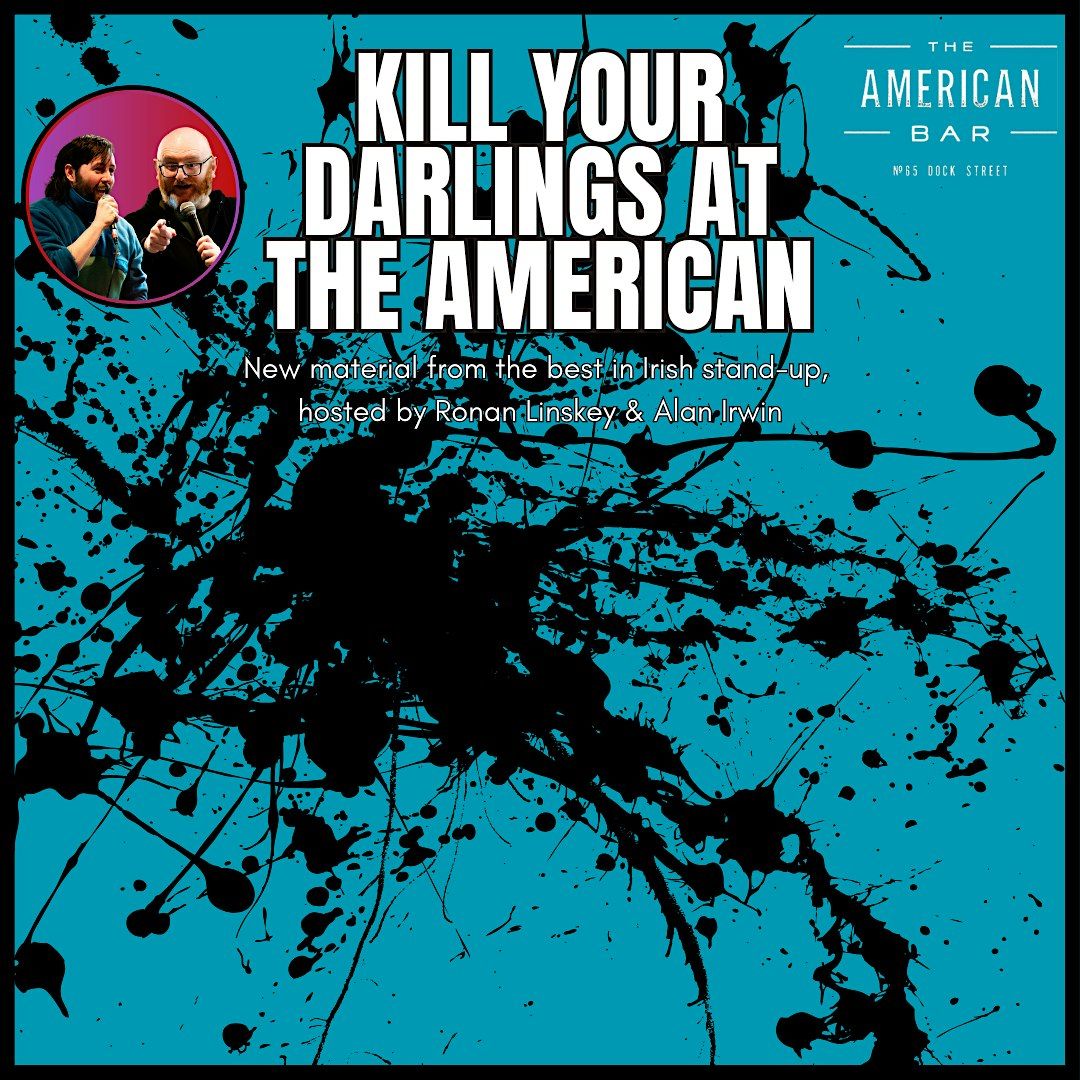 K*ll Your Darlings Comedy at the American, The American Bar, Belfast ...