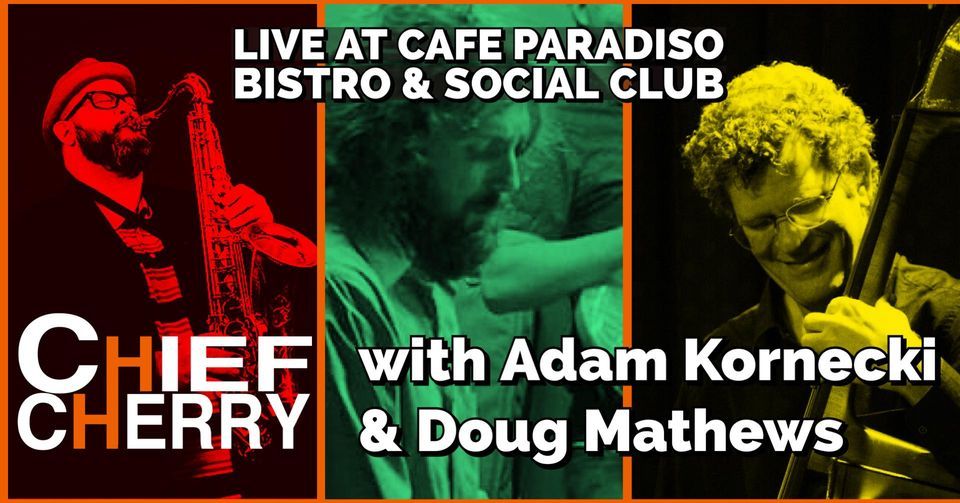Chief Cherry Acoustic Jazz Trio Live Cafe Paradiso Bistro And Social Club 337 South Washington