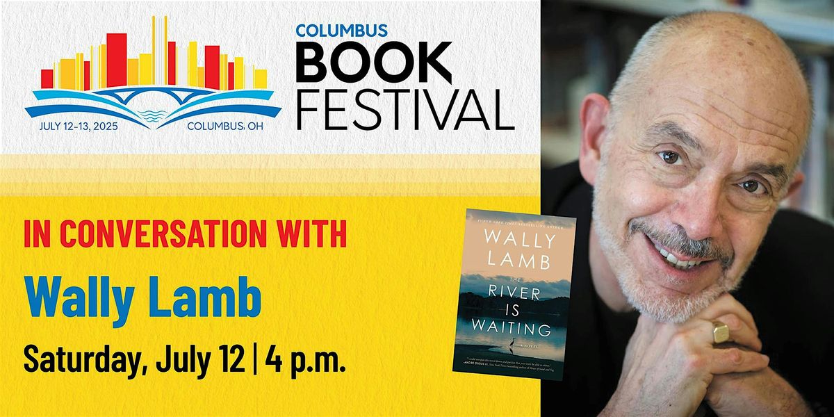 Columbus Book Festival: In Conversation with Wally Lamb, Columbus ...