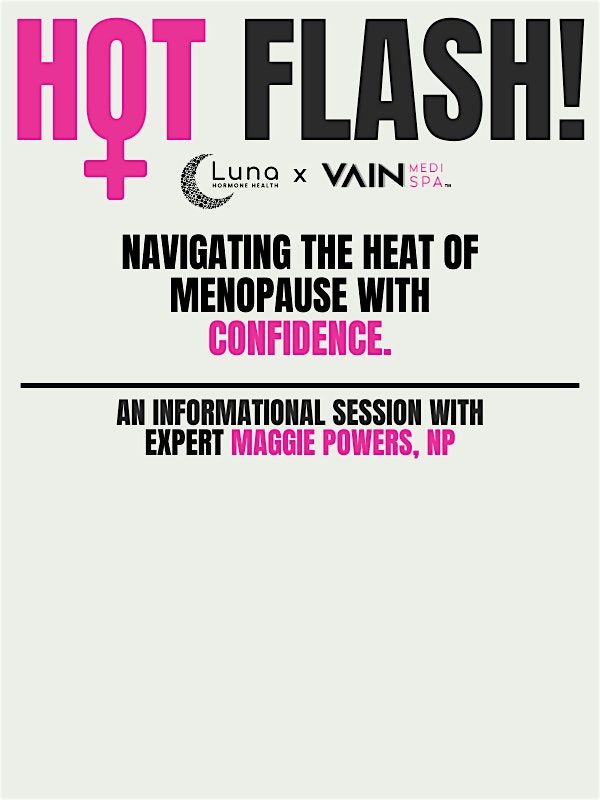 HOT FLASH! Navigating the Heat of Menopause Seminar, VAIN Medi Spa ...