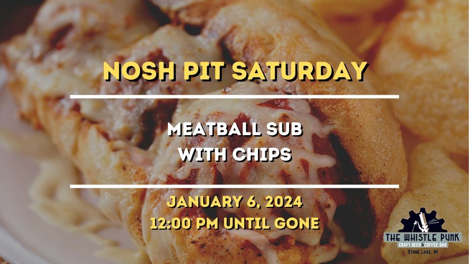 Nosh Pit Saturday - Meatball Sub, The Whistle Punk, Stone Lake, 6 ...