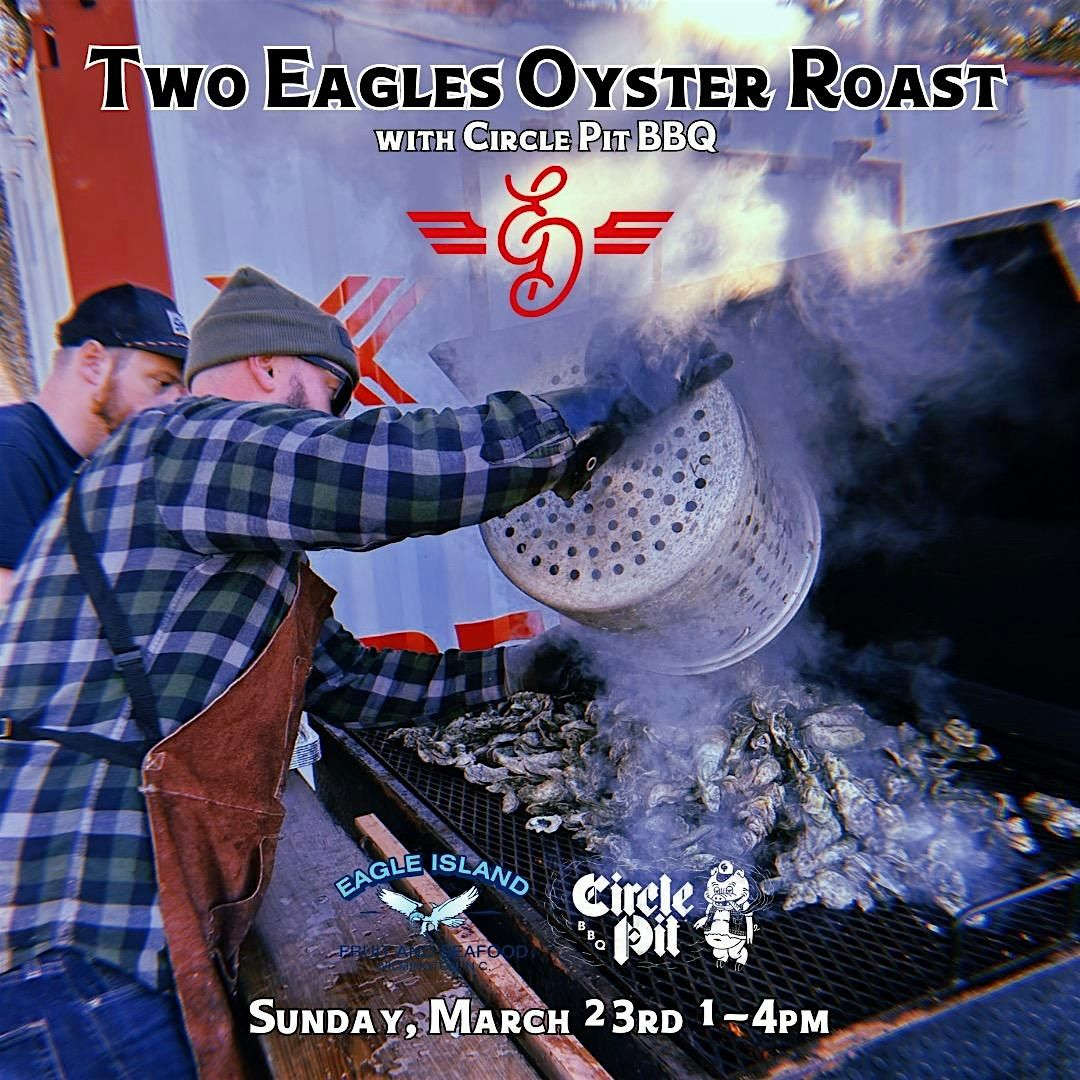 Two Eagle Oyster Roast at The Eagles Dare with Circle Pit BBQ, 420 N ...