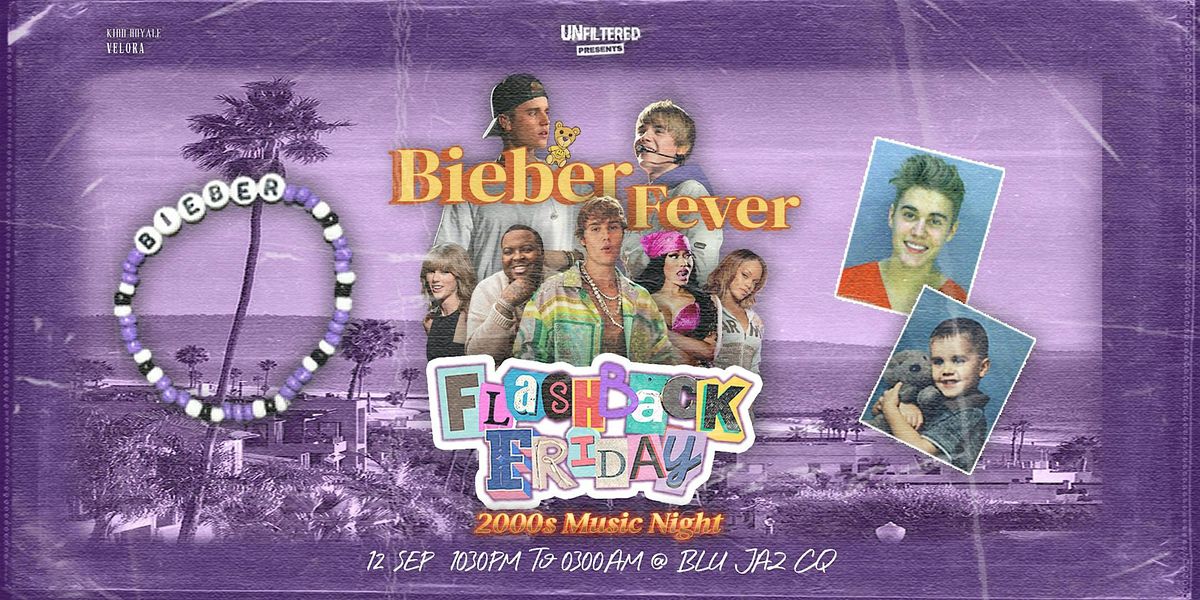 Flashback Friday (Bieber Fever) - 2000s Party (12th Sept 2025), Blu Jaz, Clarke Quay Central ...