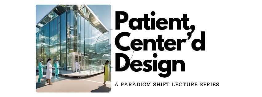 KLINIKUM+/ The Power of Patient-Centered Design, Austin, 13 February ...