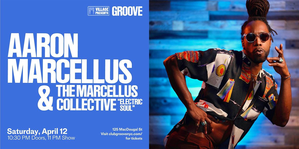 Aaron Marcellus & The Marcellus Collective “Electric Soul”, Groove, New ...