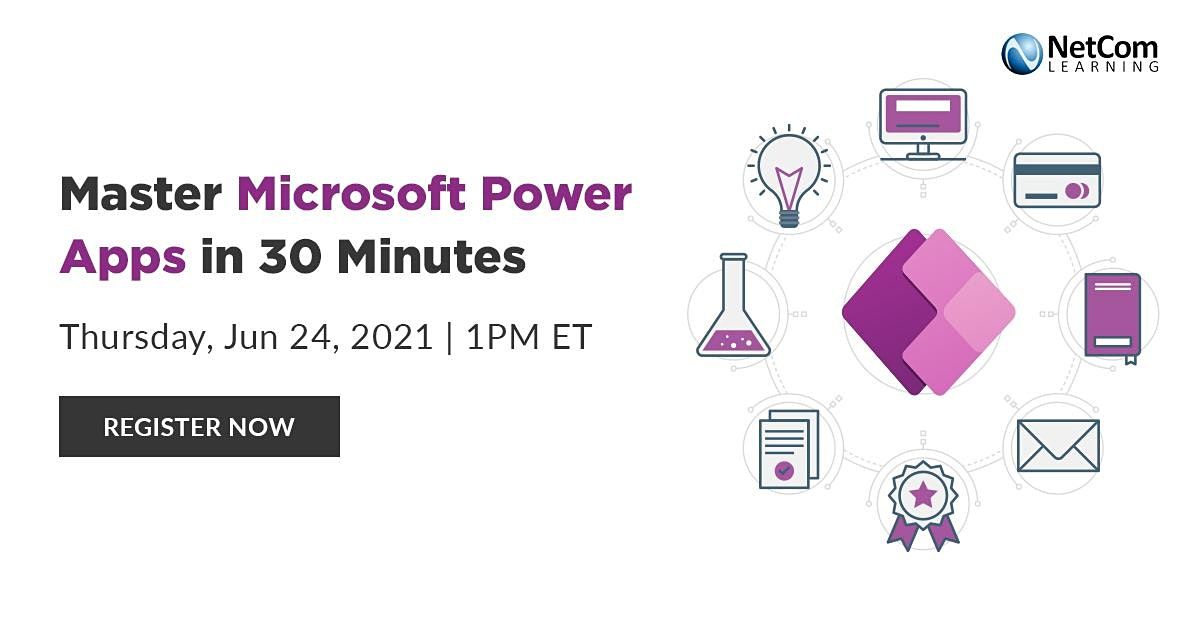 Webinar Master Microsoft Power Apps In 30 Minutes Netcom Learning Miami 24 June 2021