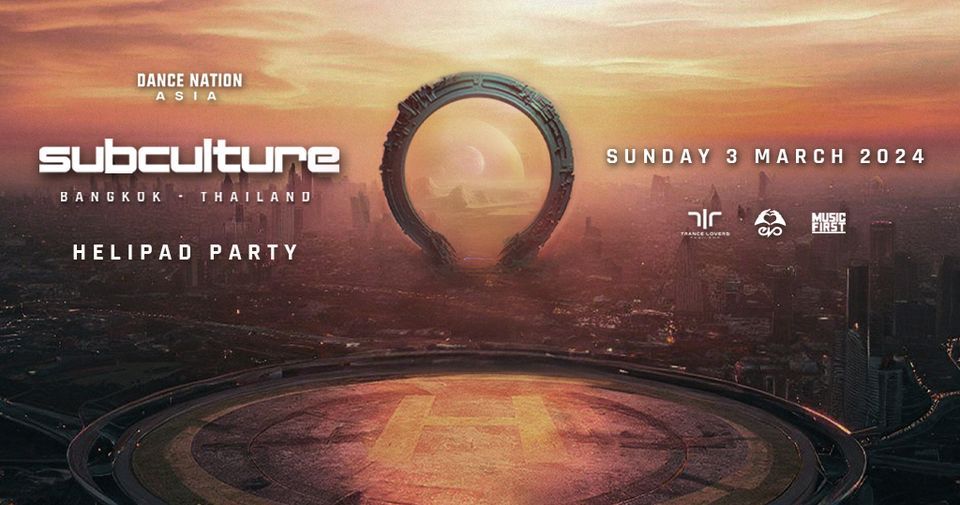 Subculture Thailand 2024 - Helipad Party [SOLD OUT], W District ...