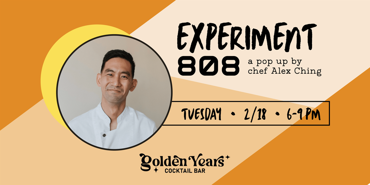 Experiment 808 - chef Alex Ching Pop up, Golden Years Chicago, 18 ...