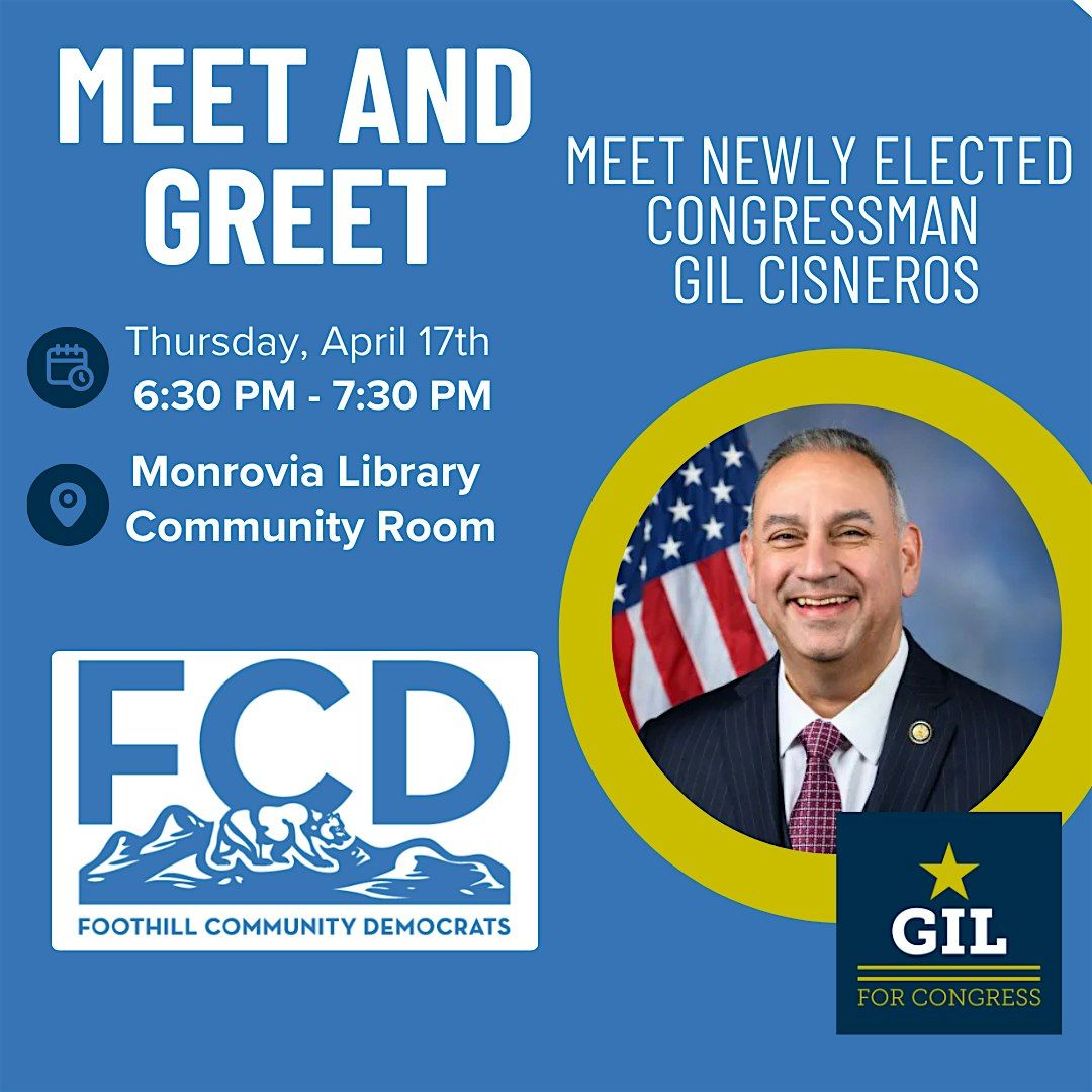 FCD Special Meet and Greet with Congressman Gil Cisneros, Monrovia ...