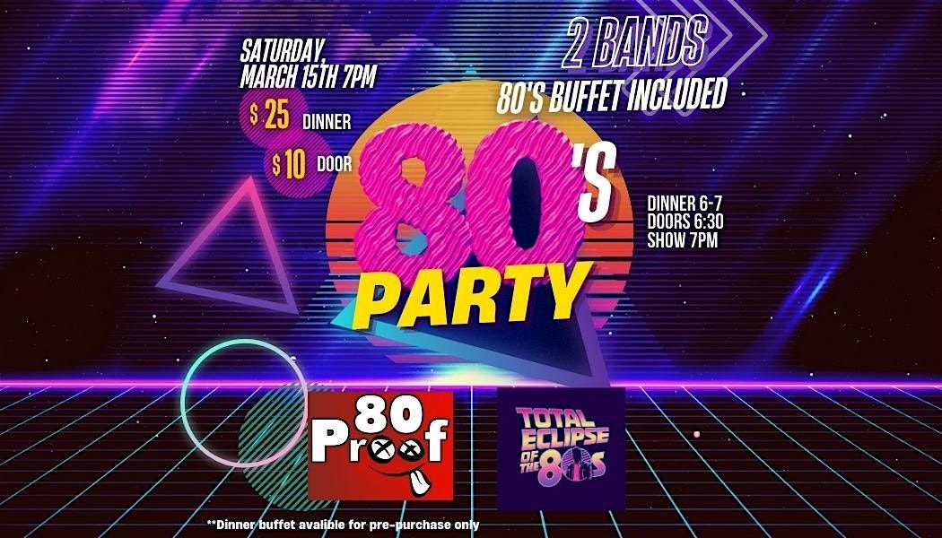80s Band Night 80 Proof & Total Eclipse of the 80s!, 999 Main St ...