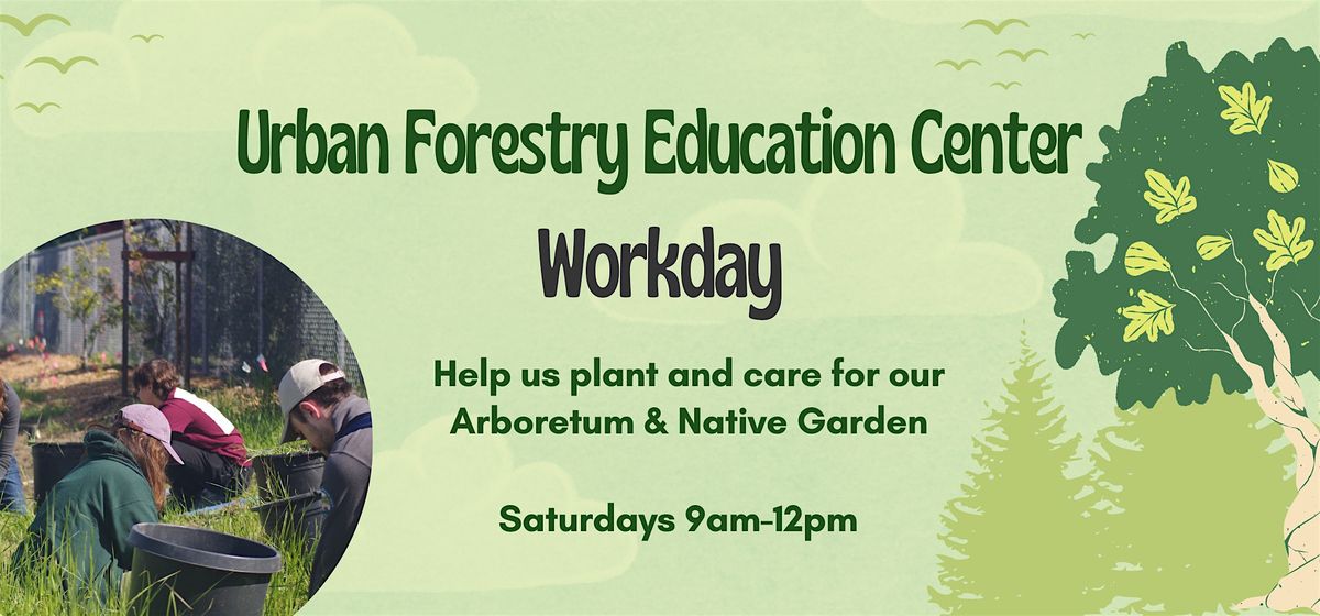Urban Forestry Education Center Workday, Urban Forestry Education ...