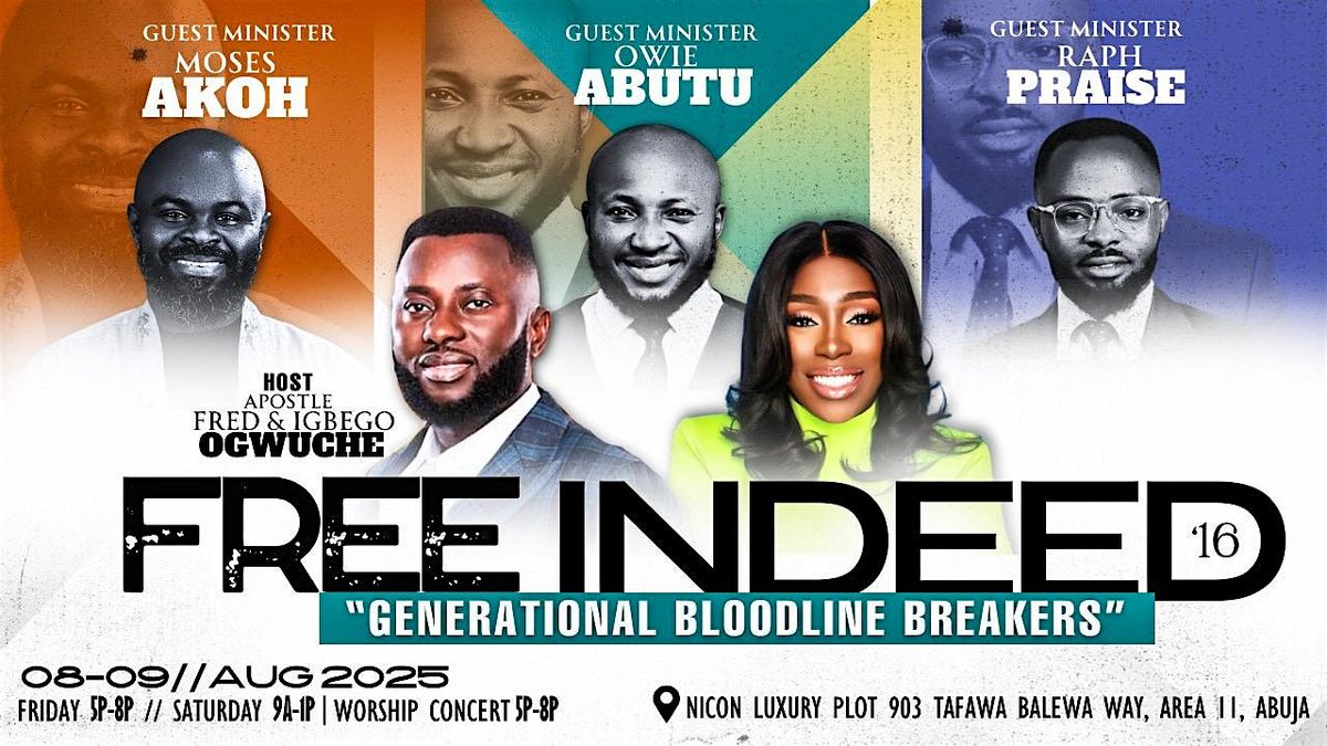 FREE INDEED 16: Generational Bloodline Breakers (Nigeria Edition), Nicon Luxury Hotel, Abuja, 8 ...