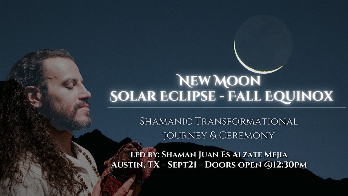 New Moon • Solar Eclipse • Fall Equinox: Shamanic Journey & Ceremony, 2305 Comburg Castle Way ...