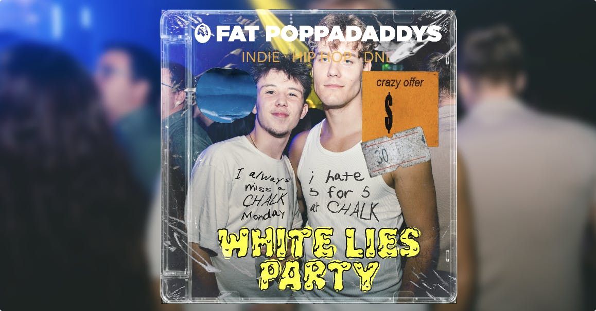 Fat Poppadaddys: White Lies Party, CHALK, Brighton, 23 March to 24 ...