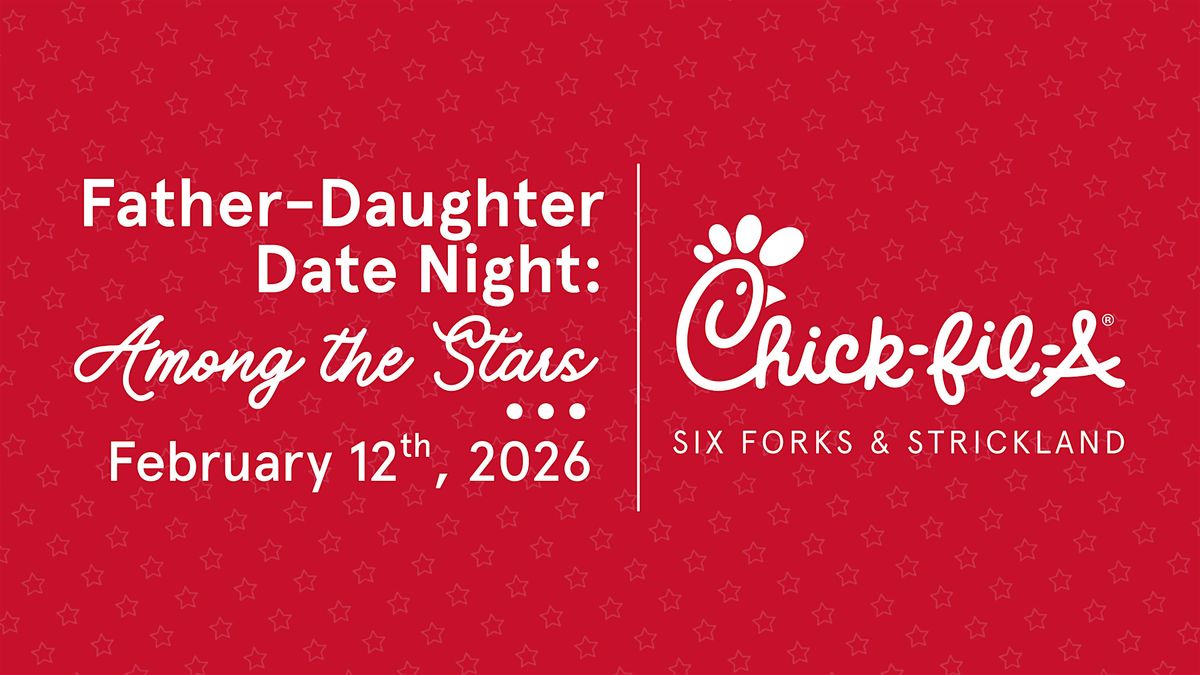 Father-Daughter Date Night: Among the Stars, Chick-fil-A, Raleigh, 12 ...
