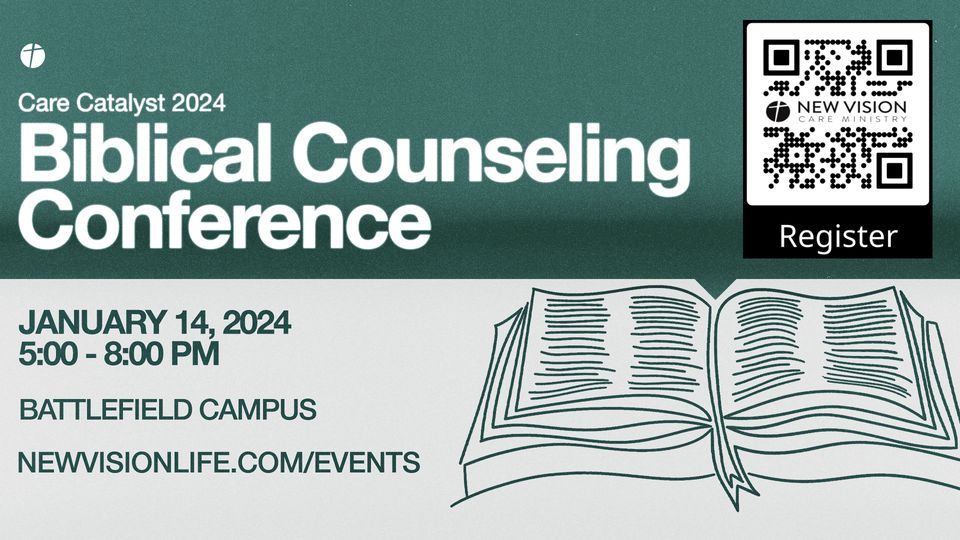Care Catalyst: A Biblical Counseling Conference, New Vision Life ...