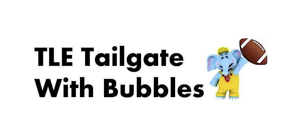 TLE Tailgate Open House With Bubbles The Elephant, The Learning ...