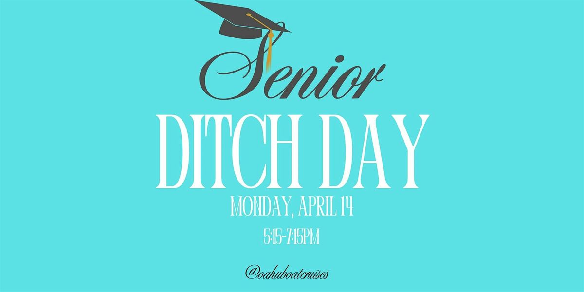 OBC PRESENTS:Senior Ditch Day!, Oahu Boat Cruises, HONOLULU, 14 April ...