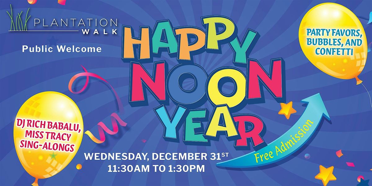 Kids "Happy Noon Years Eve" Party at Plantation Walk - Public Welcome ...