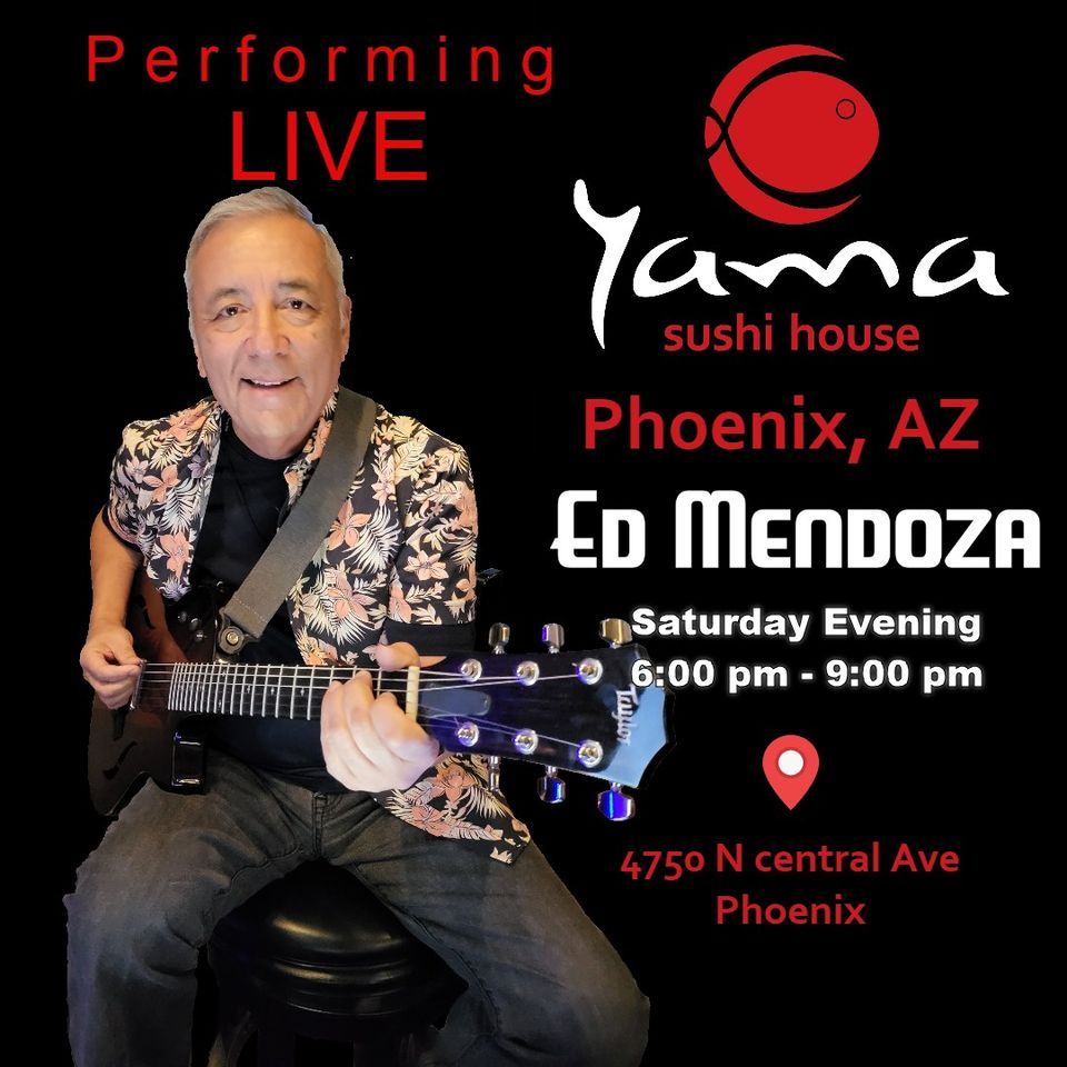 Live Performance - Ed Mendoza, Yama Sushi House - Phoenix, February 24 ...